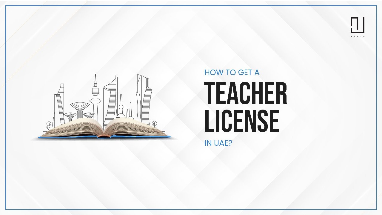 How to Get a Teacher License in Dubai, UAE?