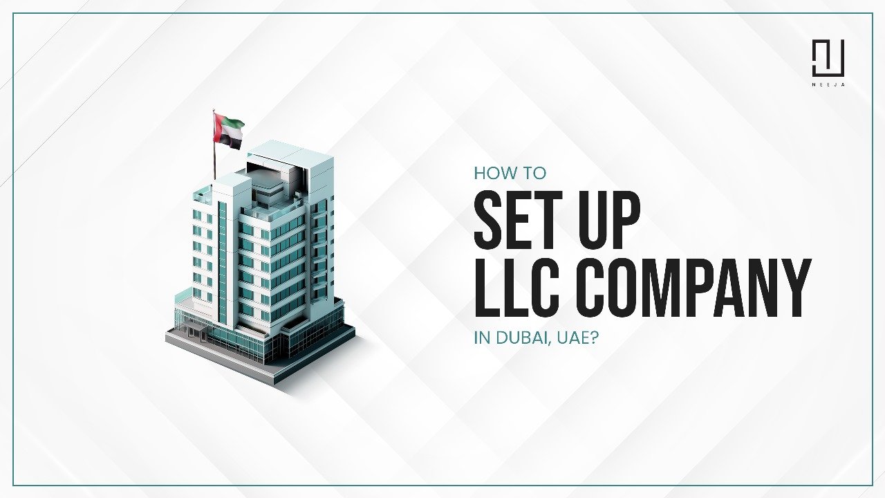 How to Setup a LLC Company in Dubai, UAE?