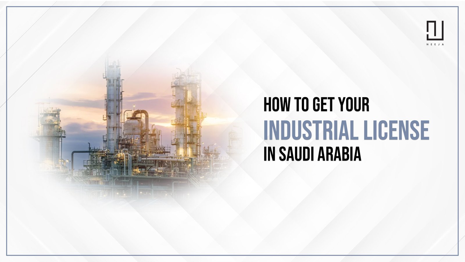 How to Get Your Industrial License in Saudi Arabia and KSA